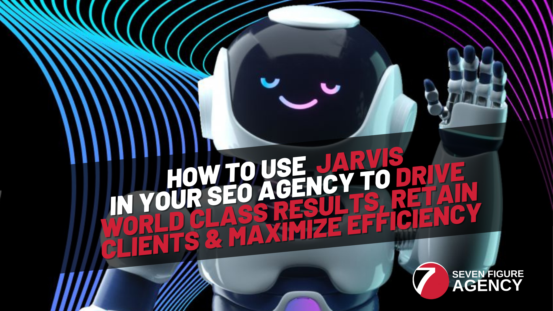 How to use Jarvis in your agency to drive world class results, retain ...